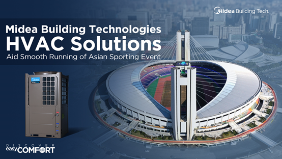 Midea Building Technologies HVAC Solutions Aid Smooth Running of Asian ...